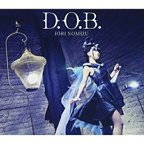D.O.B. (CD+DVD) (歌詞付) (初回限定盤)野水いおりノミズイオリ のみずいおり　発売日 : 2015年7月29日　種別 : CD　JAN : 4580325319668　商品番号 : VTZL-97【商品紹介】声優・野水いお...