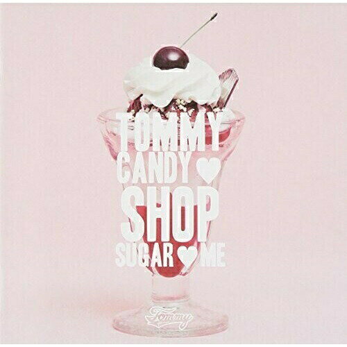 TOMMY CANDY SHOP □ SUGAR □ ME (通常盤)TOMMY FEBRUARY6トミーフェブラリー とみーふぇぶらりー　発売日 : 2013年6月12日　種別 : CD　JAN : 4943674139972　商品番号 ...