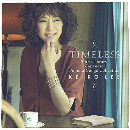 TIMELESS 20th Century Japanese Popular Songs Collection (歌詞付)KEIKO LEEリー ケイコ りー けいこ　発売日 : 2017年9月06日　種別 : CD　JAN : 45473...
