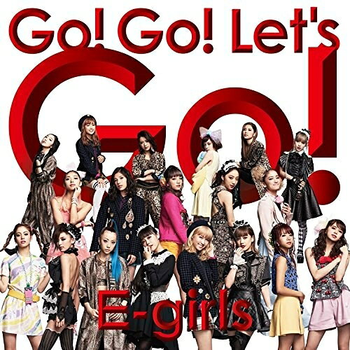 Go! Go! Let's Go! (CD+DVD)E-girlsイーガールズ いーがーるず　発売日 : 2016年11月30日　種別 : CD　JAN : 4988064862177　商品番号 : RZCD-86217【商品紹介】2016...