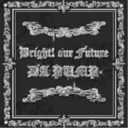 Bright! our Future (CD+DVD)DA PUMPダパンプ だぱんぷ　発売日 : 2005年10月26日　種別 : CD　JAN : 4515793301105　商品番号 : AVCT-30110【商品紹介】DA PUMP...