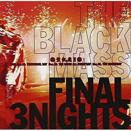 THE BLACK MASS FINAL 3NIGHTS聖飢魔IIセイキマツ せいきまつ　発売日 : 2000年3月08日　種別 : CD　JAN : 4988017093245　商品番号 : BVCR-18015【商品紹介】99年12月2...