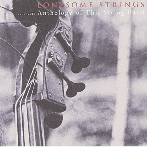 2000-2012 Anthology of This String BandLONESOME STRINGSロンサムストリングス ろんさむすとりんぐす　発売日 : 2012年12月26日　種別 : CD　JAN : 49880342061...