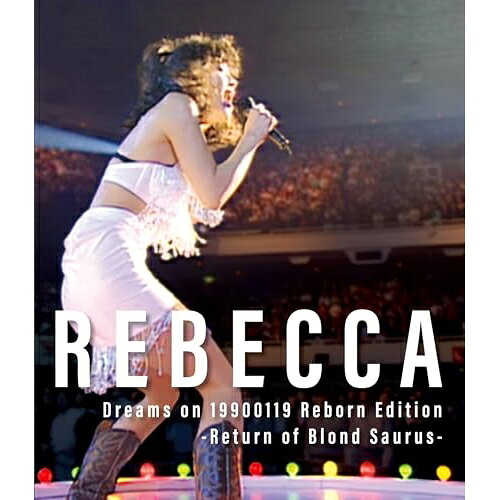 Dreams on 19900119 Reborn Edition-Return of Blond Saurus-(Blu-ray)レベッカレベッカ れべっか　発売日 : 2024年7月10日　種別 : BD　JAN : 454736668...