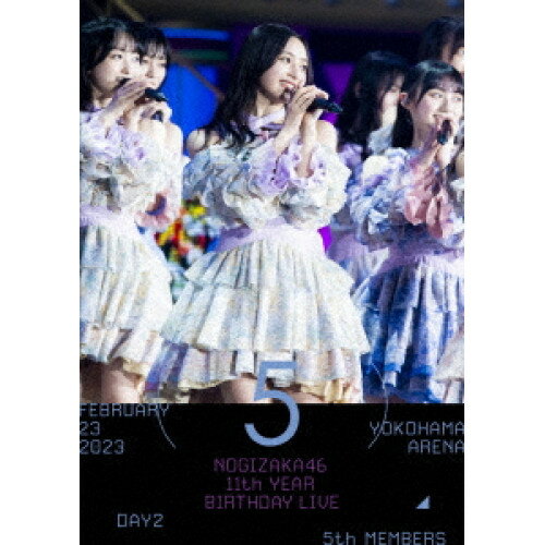 11th YEAR BIRTHDAY LIVE(DAY2 / FEBRUARY 23 2023 5th MEMBERS)乃木坂46ノギザカフォーティーシックス のぎざかふぉーてぃーしっくす　発売日 : 2024年2月21日　種別 : DVD...