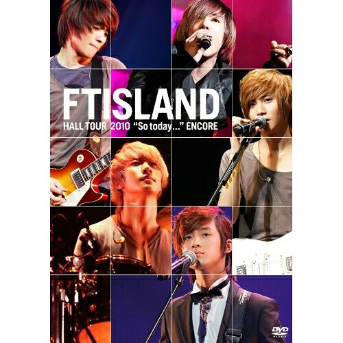 FTISLAND HALL TOUR 2010 ”So today...” ENCOREFTISLANDエフティーアイランド えふてぃーあいらんど　発売日 : 2011年4月06日　種別 : DVD　JAN : 4943674104888　...