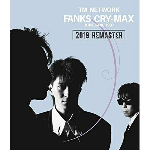 FANKS CRY-MAX(Blu-ray)TM NETWORKティーエムネットワーク てぃーえむねっとわーく　発売日 : 2018年10月03日　種別 : BD　JAN : 4560427444314　商品番号 : MHXL-47【収録内...