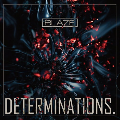 DETERMINATIONS.BLAZEブレイズ ぶれいず　発売日 : 2026年2月18日　種別 : CD　JAN : 4948722604488　商品番号 : BLZM-1【商品紹介】死ねないなら生きろ 今叫べ ───BLAZE待望の初...