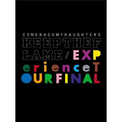 KEEP THE FLAME/EXPerience TOUR FINALCOMEBACK MY DAUGHTERSカムバックマイドーターズ かむばっくまいどーたーず　発売日 : 2009年6月24日　種別 : DVD　JAN : 45294...