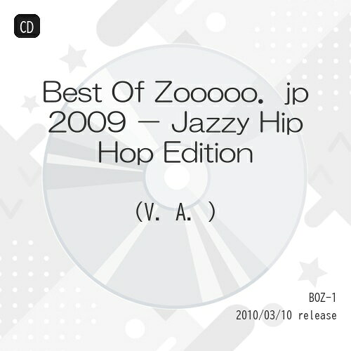 Best Of Zooooo.jp 2009 - Jazzy Hip Hop Editionオムニバス　発売日 : 2010年3月10日　種別 : CD　JAN : 4948722396406　商品番号 : BOZ-1