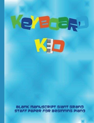 Blank Manuscript Giant Grand Staff Paper for Beginning Piano: Blue Keyboard Kid Blank Sheet Music for Private Lessons, M...