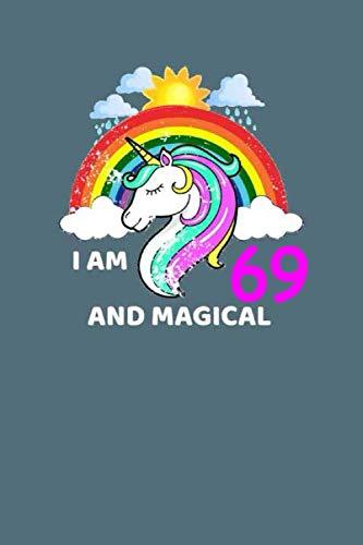 Unicorn Journal I am 69 and Magical: A Happy Birthday 69 Years Old Unicorn Journal Notebook for Kids, Birthday Unicorn J...