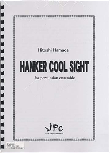 JPC 打楽器アンサンブル楽譜 <6重奏>「HANKER COOL SIGHT」編成：6重奏Vib, Mrb, Cg, Bg, ティンバレス,マラカス, CB, WB, SC難易度：M演奏時間：7’21"
