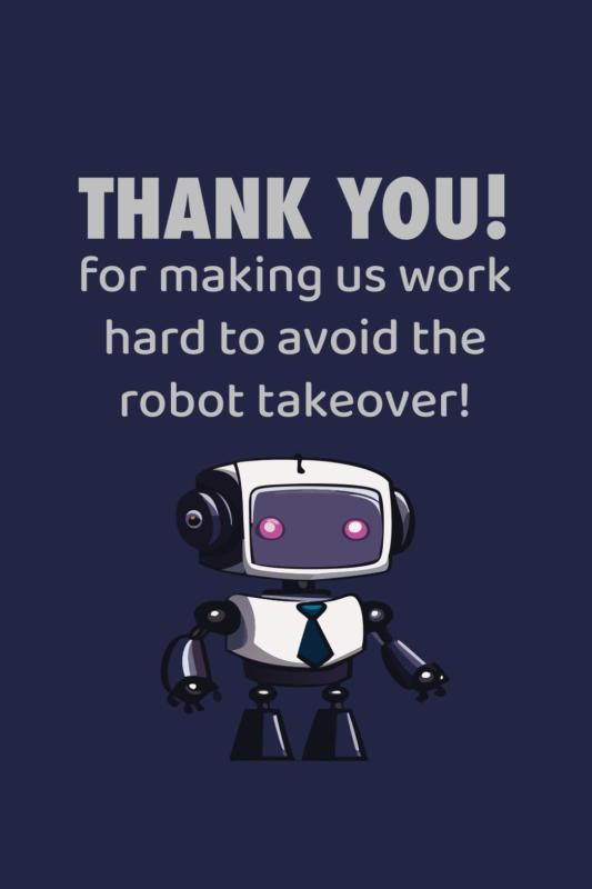 Thank You For Making Us Work Hard to Avoid the Robot Takeover: Funny Office Calendar and Planner