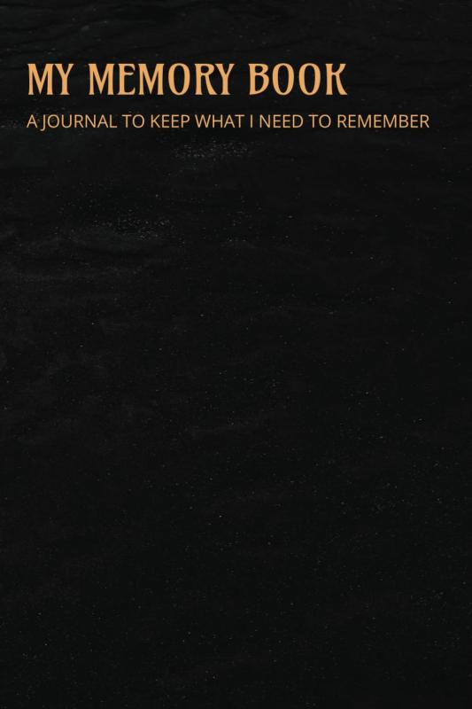 My Memory Book: A planner, notebook and journal for people with Alzheimer's, Dementia or people who just forget things