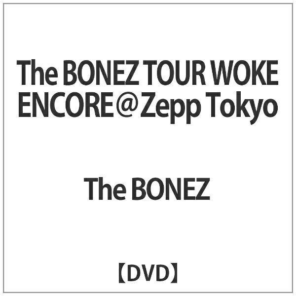BONEZ/ BONEZ TOUR WOKE ENCORE @Zepp Tokyo