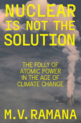 NUCLEAR IS NOT THE SOLUTION M. V. Ramana VERSO2024 Hardcover English ISBN：9781804290002 洋書 Computers & Science（コンピューター＆科...