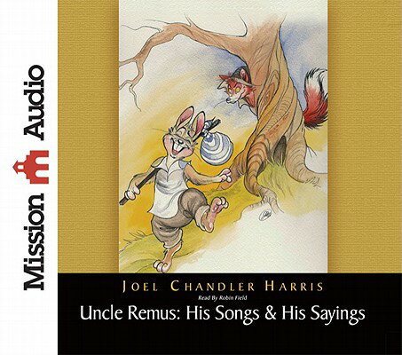 UNCLE REMUS HIS SONGS & HIS 5D Joel Chandler Harris Robin Field ECHRISTIAN INC2010 Compact　Disc English ISBN：97816104500...
