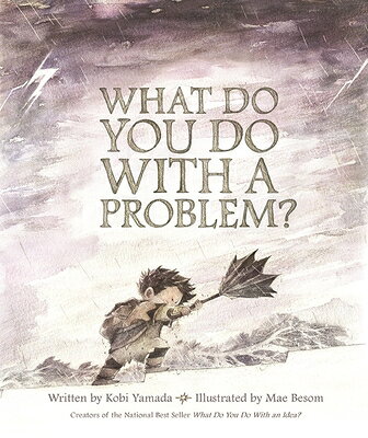 WHAT DO YOU DO W/A PROBLEM What You Do Matters Kobi Yamada Mae Besom COMPENDIUM INC2016 Hardcover English ISBN：978194320...
