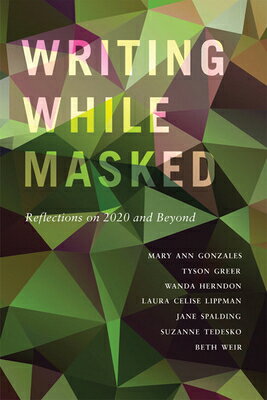 WRITING WHILE MASKED Mary Ann Gonzales Tyson Greer Wanda Herndon BASALT BOOKS2022 Paperback English ISBN：9781638640011 洋...
