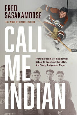 CALL ME INDIAN Fred Sasakamoose Bryan Trottier VIKING HARDCOVER2021 Hardcover English ISBN：9780735240018 洋書 Fiction & Li...