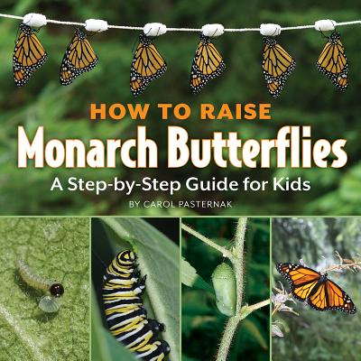 HT RAISE MONARCH BUTTERFLIES R How It Works Carol Pasternak FIREFLY BOOKS LTD2012 Hardcover Revised and Upd English ISBN...