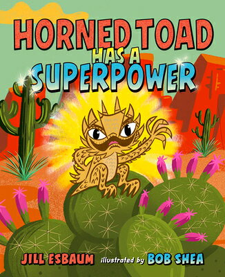 HORNED TOAD HAS A SUPERPOWER Secret Animal Superpowers Jill Esbaum Bob Shea PUTNAM YOUNG READERS2026 Hardcover English I...