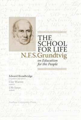 SCHOOL FOR LIFE N.F.S. Grundtvig: Works in English Edward Broadbridge Uffe Jonas Clay Warren AARHUS UNIV PR2011 Hardcove...
