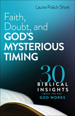 FAITH DOUBT & GODS MYSTERIOUS Laurie Polich Short BETHANY HOUSE PUBL2023 Paperback English ISBN：9780764240027 洋書 Social ...