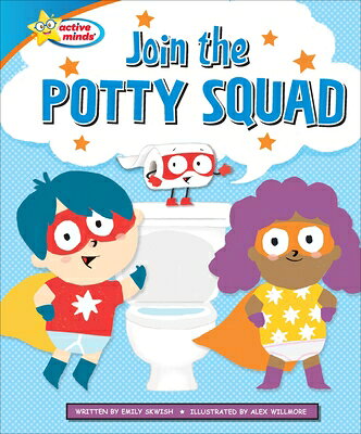 JOIN THE POTTY SQUAD Active Minds: Happy Healthy Heroes Emily Skwish Alex Willmore SEQUOIA KIDS MEDIA2025 Library　Bindin...