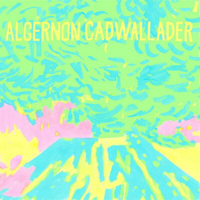 Algernon Cadwalladerアルジャーノン・カドワラダー 発売日：2025年09月10日 予約締切日：2025年09月06日 JAN：0648401040029 CDLBJ400 Saddle Creek CD ロック・ポップス...