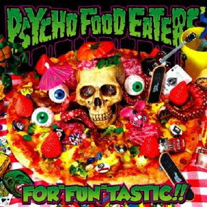 PSYCHO FOOD EATERSフォー ファン タスティック サイコフードイーターズ 発売日：2011年12月07日 FOR`FUN`TASTIC!! JAN：4571308050029 XQJBー1002 (株)ローリング (株)スペ...