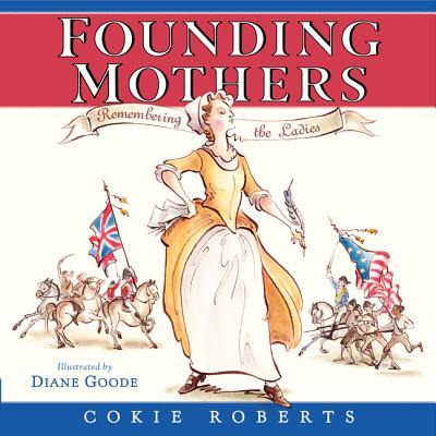 FOUNDING MOTHERS Cokie Roberts Diane Goode HARPERCOLLINS2014 Hardcover English ISBN：9780060780029 洋書 Books for kids（児童書）...