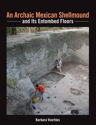 ARCHAIC MEXICAN SHELLMOUND & I Monographs Barbara Voorhies COTSEN INST OF ARCHAEOLOGY2015 Paperback English ISBN：9781938...