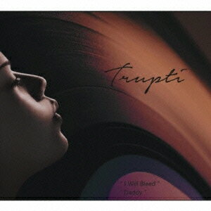 Truptiアイ ウィル ブリード ダディ トゥルプティ 発売日：2016年04月21日 予約締切日：2016年04月17日 I WILL BLEED/DADDY JAN：4560374510032 FKTHー9121 フリーキック ラッツ...