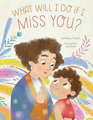 WHAT WILL I DO IF I MISS YOU Melissa T. Shultz Lilia Miceli FAMILIUS LLC2025 Hardcover English ISBN：9798893960037 洋書 Boo...