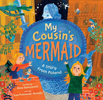 MY COUSINS MERMAID Anna Staniszewski Ewa PoklewskaーKoziello BAREFOOT BOOKS2023 Hardcover English ISBN：9798888590041 洋書 B...