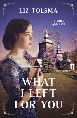WHAT I LEFT FOR YOU Echoes of the Past Liz Tolsma BARBOUR PUBL INC2024 Paperback English ISBN：9798891510043 洋書 Fiction &...