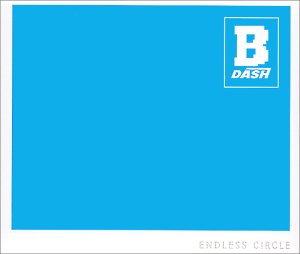 BーDASHエンドレス　サークル ビー．ダツシユ 発売日：1999年05月20日 予約締切日：1999年05月16日 JAN：4522197000046 CD JーPOP ポップス