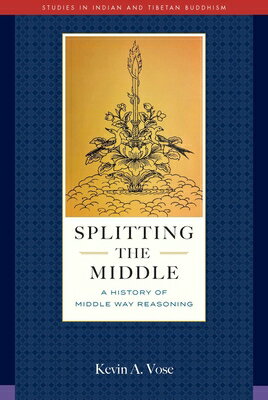 SPLITTING THE MIDDLE Studies in Indian and Tibetan Buddhism Kevin A. Vose WISDOM PUBN2026 Hardcover English ISBN：9798890...