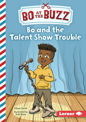 BO & THE TALENT SHOW TROUBLE Bo at the Buzz (Read Woke (Tm) Chapter Books) Elliott Smith Subi Bosa LERNER PUBN2025 Libra...