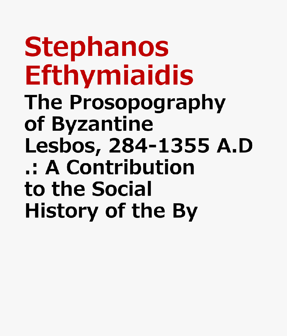PROSOPOGRAPHY OF BYZANTINE LES Denkschriften Der PhilosophischーHistorischen Klasse Stephanos Efthymiaidis Anthony Kaldel...