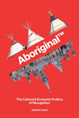 ABORIGINAL(TM) Jennifer Adese UNIV OF MANITOBA2022 Paperback English ISBN：9781772840056 洋書 Social Science（社会科学） Social S...