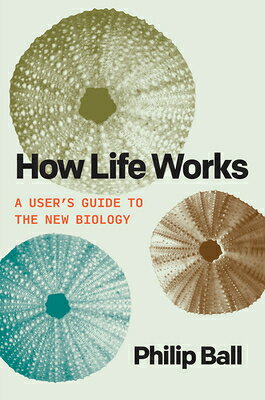 HOW LIFE WORKS Philip Ball UNIV OF CHICAGO PR2025 Paperback English ISBN：9780226840062 洋書 Computers & Science（コンピューター＆科学...