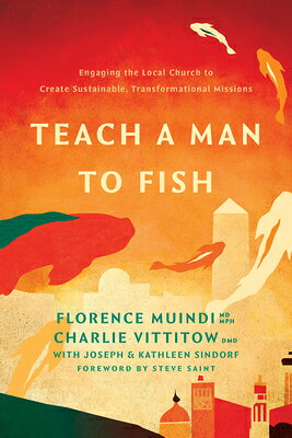 TEACH A MAN TO FISH Mph Florence Muindi MD Charlie Vittitow DMD Aaacd Joseph Sindorf TYNDALE HOUSE PUBL2024 Paperback En...