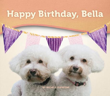 HAPPY BIRTHDAY BELLA Mycodables Bella and Rosie Set One Michele DuFresne PIONEER VALLEY BOOKS2024 Paperback English ISBN...