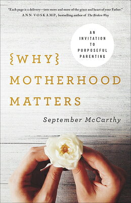 WHY MOTHERHOOD MATTERS September McCarthy HARVEST HOUSE PUBL2017 Paperback English ISBN：9780736970068 洋書 Social Science（...
