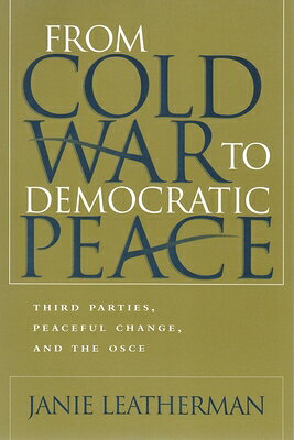FROM COLD WAR TO DEMOCRATIC PE Syracuse Studies on Peace and Conflict Resolution Janie Leatherman SYRACUSE UNIV PR2003 H...