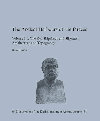ANCIENT HARBOURS OF THE PIRAEU Monographs of the Danish Institute at Athens Bjrn Lovn Mette Schaldemose B. KlejnーChriste...