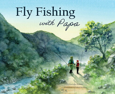 FLY FISHING W/PAPA Christopher Robbins Yukari Mishima FAMILIUS LLC2026 Hardcover English ISBN：9798893960082 洋書 Books for...
